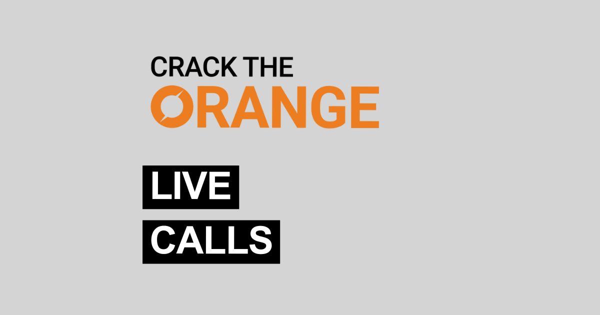 Live Calls | Crack the Orange